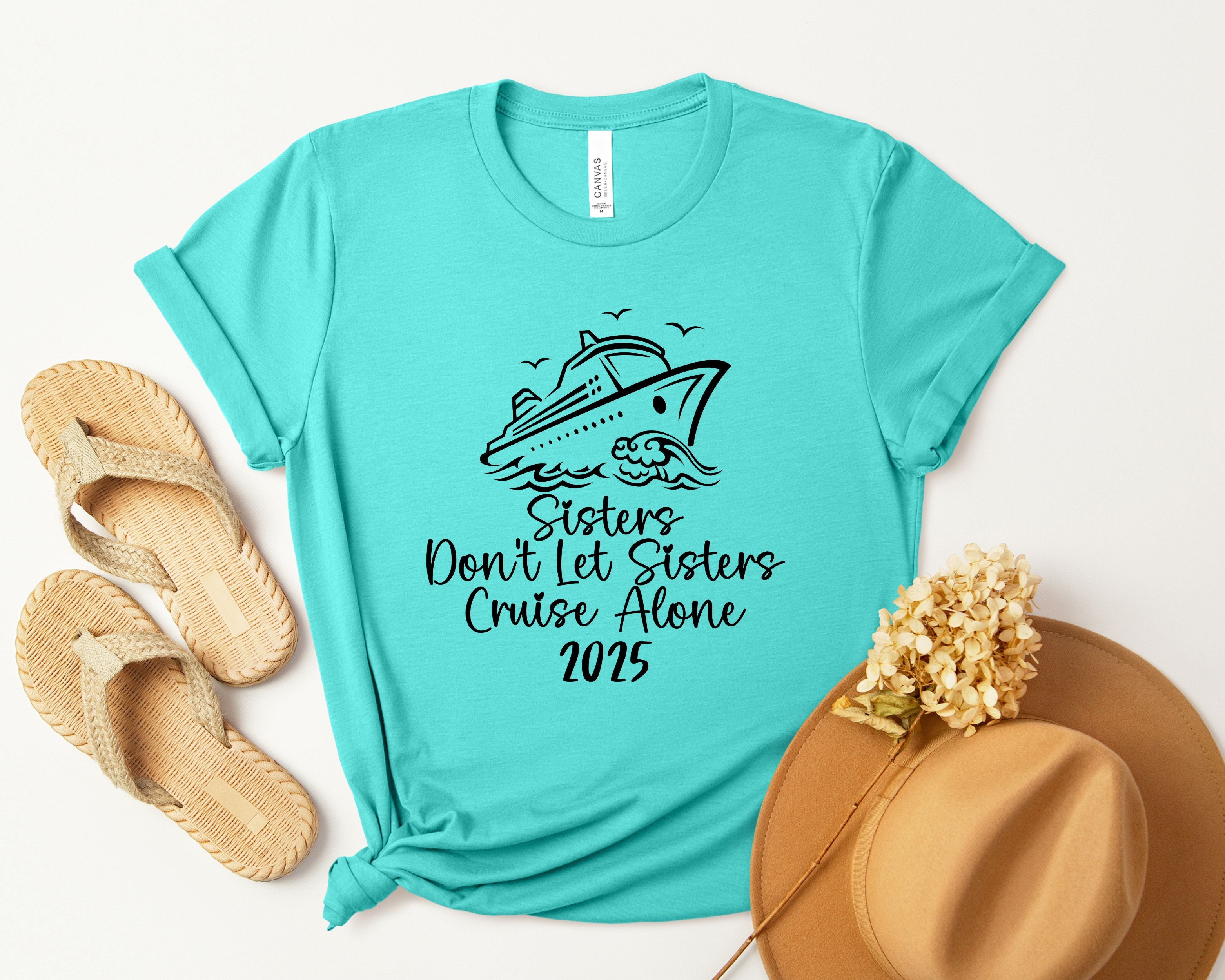 Sisters Don't Let Sisters Cruise Alone 2025 Shirt – HMB Designs Shop
